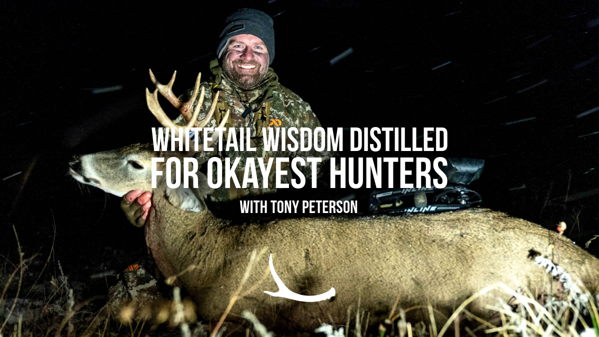 Whitetail Wisdom from Tony Peterson Distilled for Okayest Hunter's ...